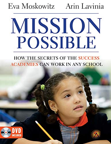 Mission Possible: How the Secrets of the Success Academies Can Work in ...